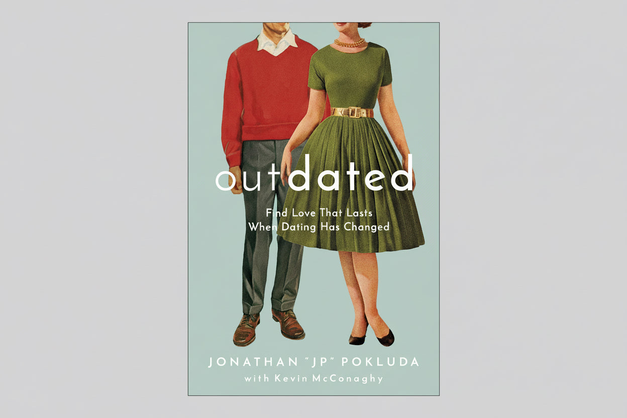 Outdated: Find Love That Lasts When Dating Has Changed // Jonathan "JP ...